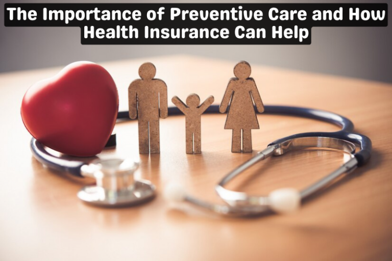 The Importance of Preventive Care and How Health Insurance Can Help ...