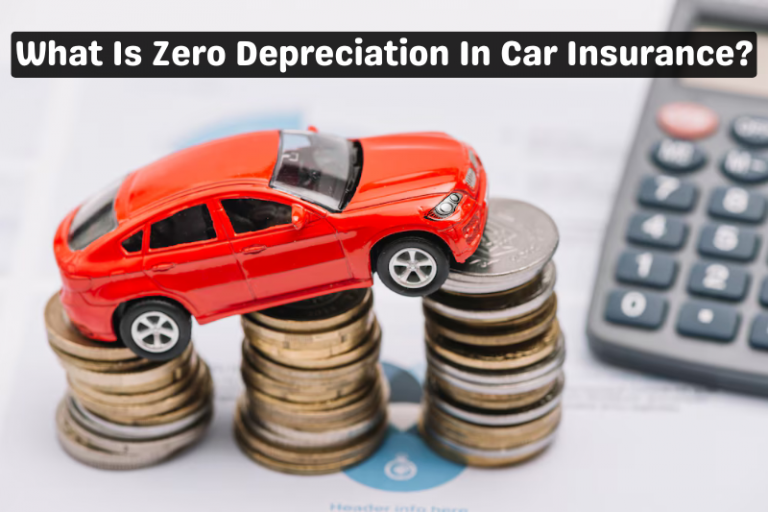 What Is Zero Depreciation In Car Insurance? – Policy Ghar